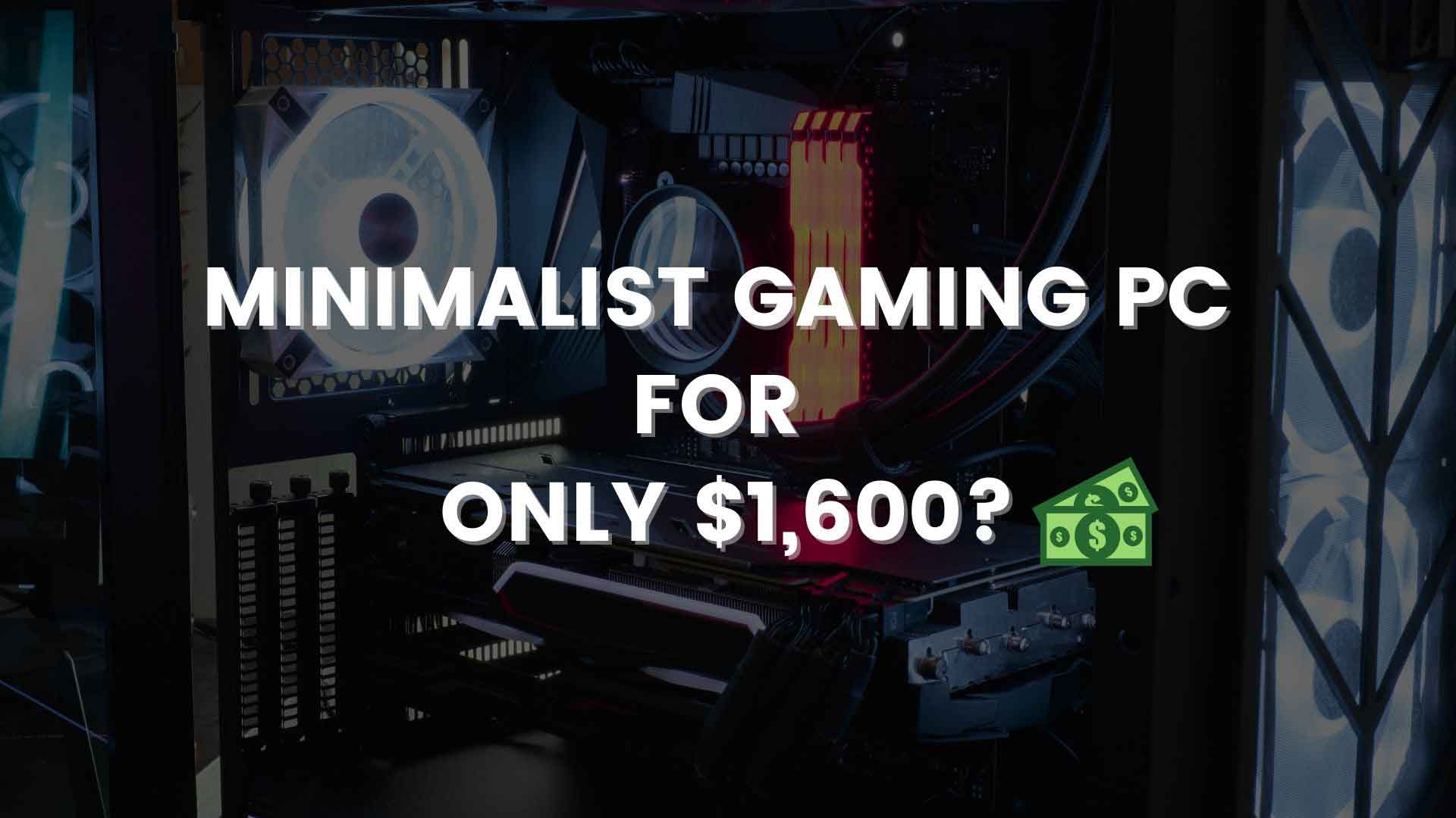 The Ultimate $1,600 Minimalist Gaming PC Build (Futureproof)