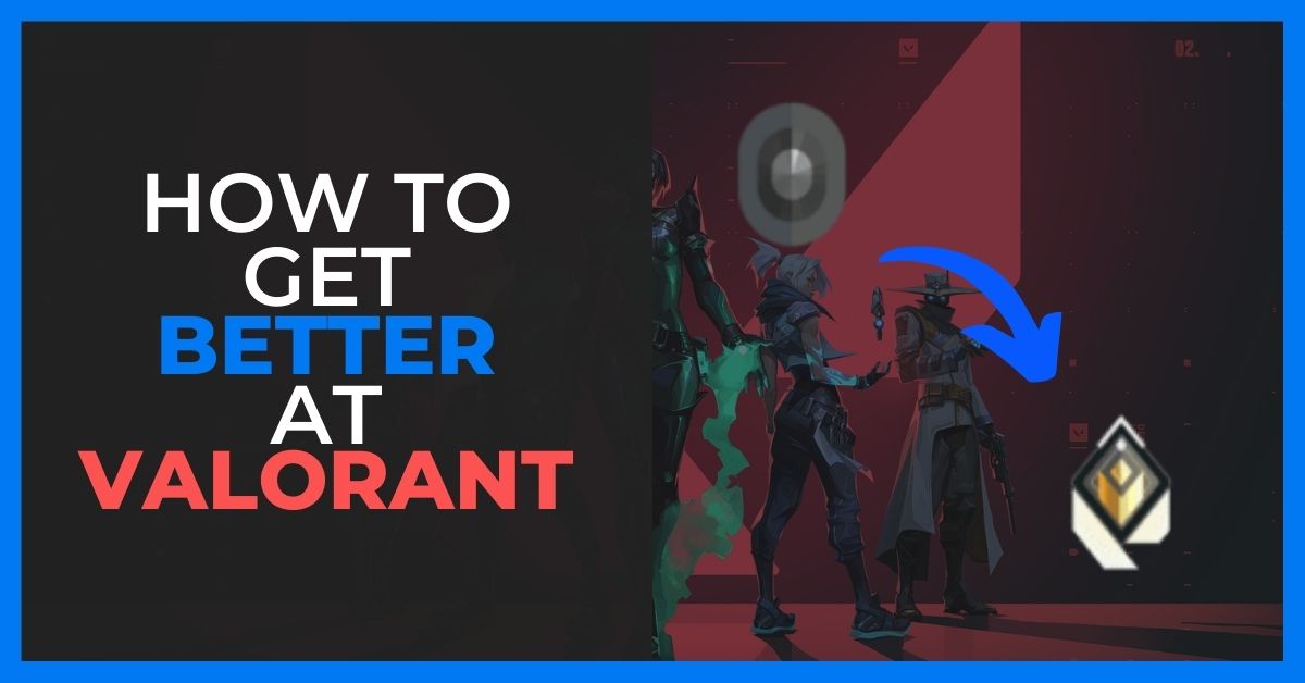 11 Game-Changing Tips On How To Get Better At VALORANT